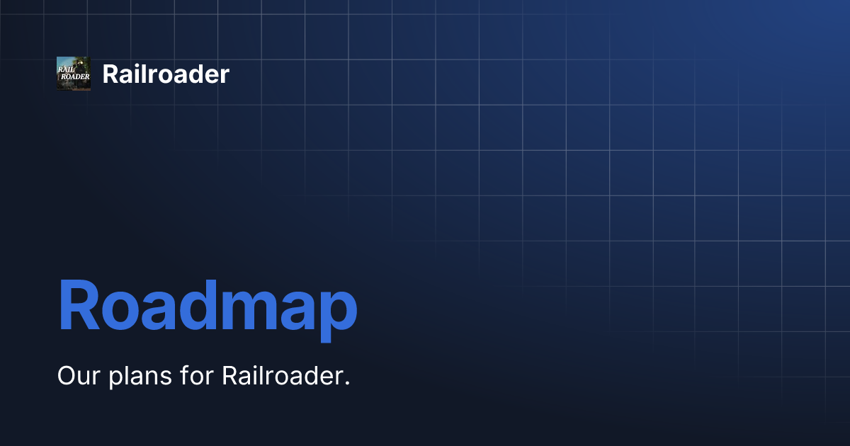 Roadmap | Railroader